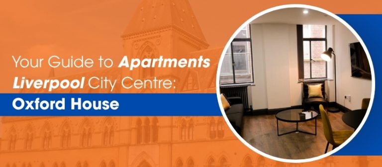 Oxford House Liverpool | Apartments in City Centre